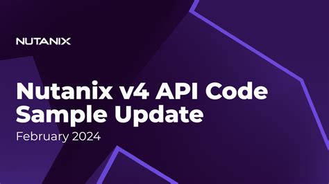 Nutanix V4 API Code Sample Update February 2024 Nutanix Dev