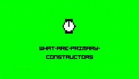 What Are Primary Constructors Stories Hackernoon