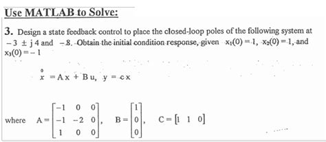 Solved Use MATLAB To Solve Design A State Feedback Chegg