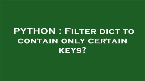 Python Filter Dict To Contain Only Certain Keys Youtube
