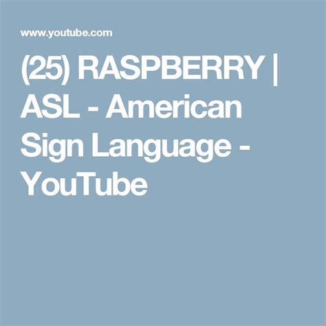 25 Raspberry Asl American Sign Language Youtube American Sign Language Sign Language Asl