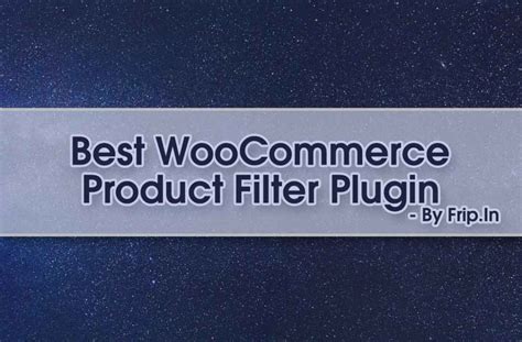 Best WooCommerce Product Filter Plugin Free Premium Frip In