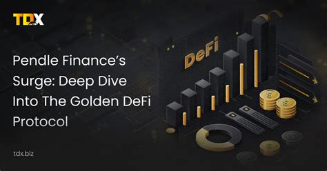 pendle finance s surge deep dive into the golden defi protocol tdx