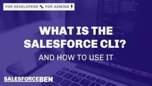 What Is The Salesforce CLI And How To Use It Salesforce Ben