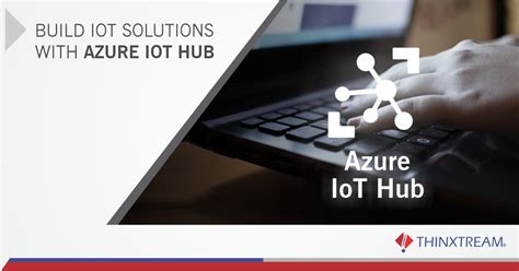 Azure Azureiot Azureiothub Iotsolutions Thinxtream Iot