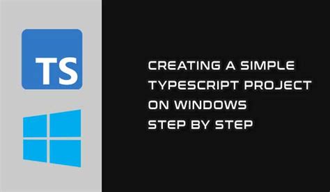 How To Create Simple Typescript Project On Windows