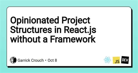 opinionated project structures in react js without a framework r devto