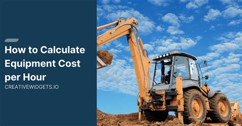 How To Calculate Equipment Cost Per Hour Creative Widgets