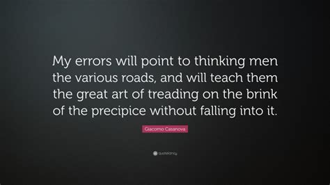 Giacomo Casanova Quote “my Errors Will Point To Thinking Men The Various Roads And Will Teach