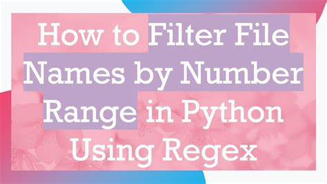 How To Filter File Names By Number Range In Python Using Regex Youtube