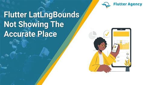 How To Solve Flutter Latlngbounds Not Showing In The Accurate Place