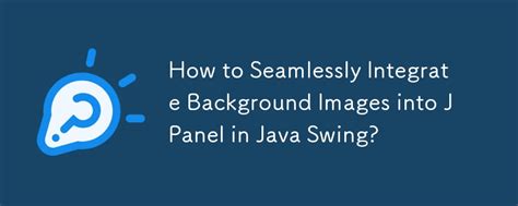 How To Seamlessly Integrate Background Images Into Jpanel In Java Swing Javatutorial Phpcn