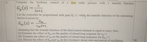 Solved Consider The Feedback Control Of A First Order