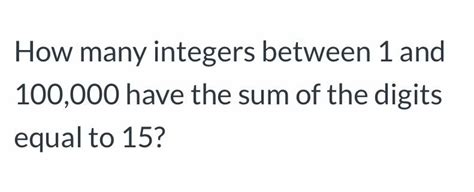 Solved How Many Integers Between And Have The Sum Chegg Com Chegg Com