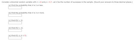 Solved Consider A Binomial Random Variable With N And Chegg Com