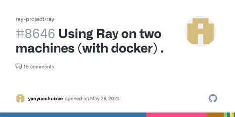 Using Ray On Two Machines With Docker · Issue 8646 · Ray Project