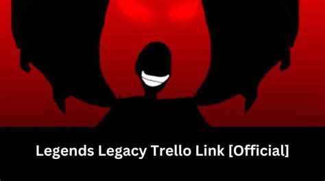 Legends Legacy Trello Link [official] [march 2026] Mrguider