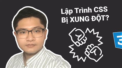 Lập Trình CSS Thường Bị XUNG ĐỘT Code Nguyên Nhân Do Đâu YouTube