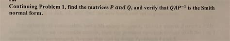 solved continuing problem 1 find the matrices p and q and