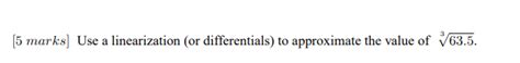 Solved [5 Marks] Use A Linearization Or Differentials To