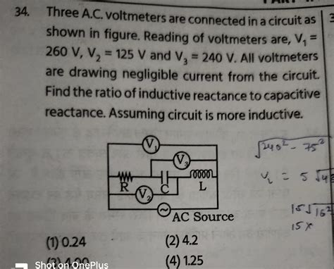 34 Three Ac Voltmeters Are Connected In A Circuit As Shown In Figure Reading Of Voltmeters Are V