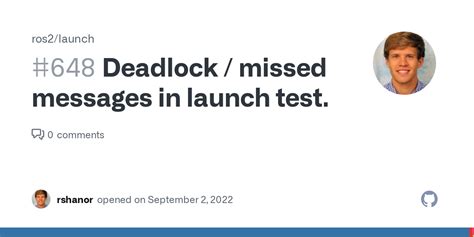deadlock missed messages in launch test · issue 648 · ros2 launch