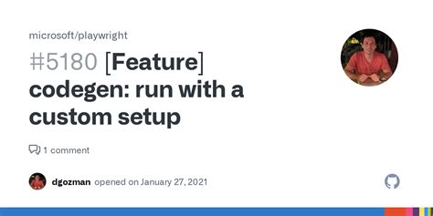 Feature Codegen Run With A Custom Setup · Issue 5180 · Microsoftplaywright · Github