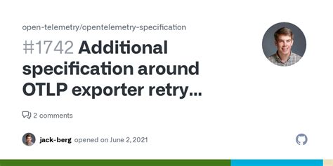 Additional Specification Around Otlp Exporter Retry Requirements · Issue 1742 · Open Telemetry