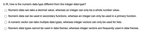 Solved In R How Is The Numeric Data Type Different From The Chegg Com