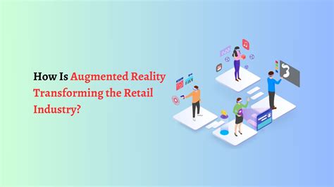 How Is Augmented Reality Transforming The Retail Industry