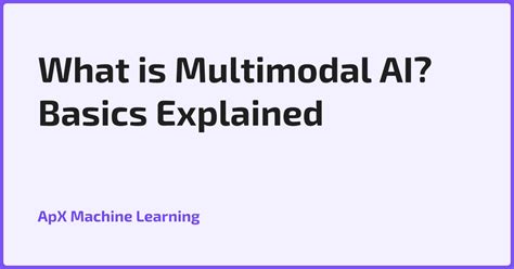 What is Multimodal AI? Basics Explained