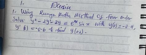 Solve The Following Differential Equation Using The Runge Kutta Method Of