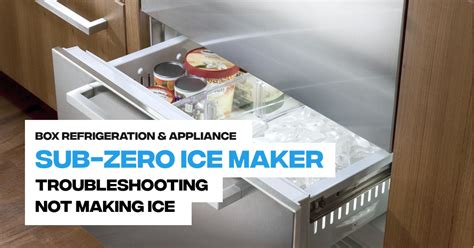 Sub Zero Ice Maker Troubleshooting Not Making Ice Box Refrigeration And Appliance Service