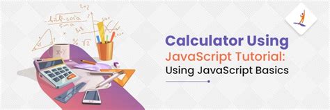 How To Build A Calculator Using Javascript Complete Guide