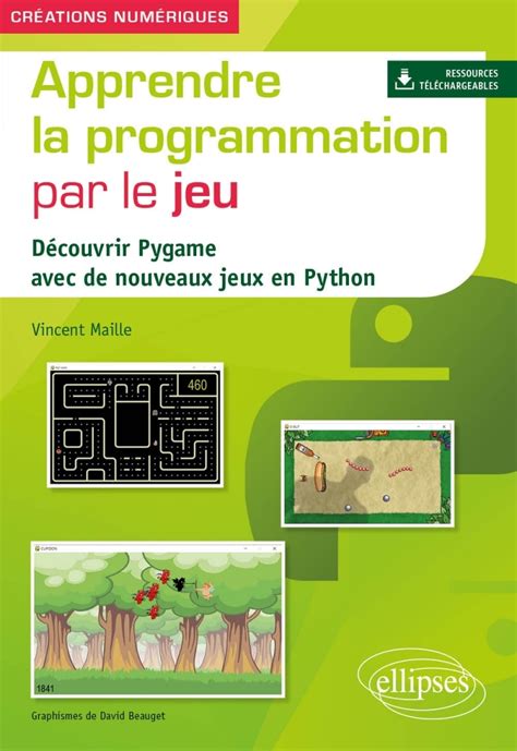 Apprendre la programmation par le jeu Découvrir Pygame avec de nouveaux jeux en Python