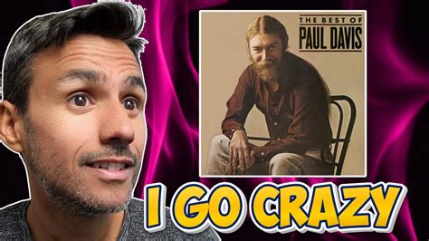 Paul Davis I Go Crazy Reaction First Time Hearing It Youtube