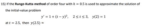 solved 15 if the runge kutta method of order four with