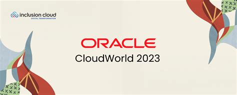 Oracles Vision For Cloud Security Insights From Cloudworld 2023 Inclusion Cloud