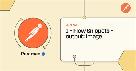 1 Flow Snippets Output Image Flows Snippets Postman Api Network