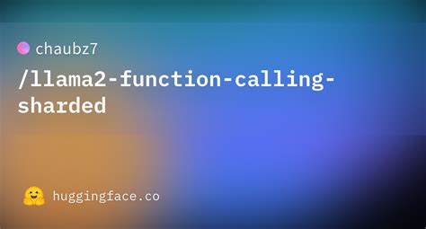 Chaubz7llama2 Function Calling Sharded At Main