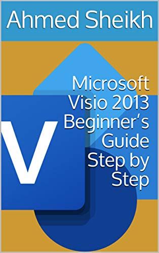 Microsoft Visio Beginners Guide Step By Step By Ahmed Sheikh Goodreads