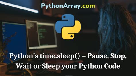 python s time sleep pause stop wait or sleep your python code