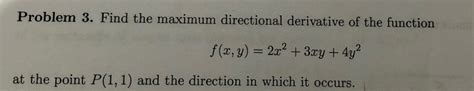 Solved Problem 3 Find The Maximum Directional Derivative Of