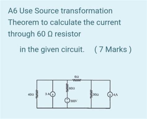 Solved A6 Use Source Transformation Theorem To Calculate The