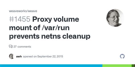 Proxy Volume Mount Of Varrun Prevents Netns Cleanup · Issue 1455 · Weaveworksweave · Github
