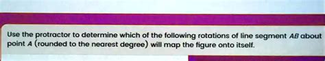 Use The Protractor To Determine Which Of The Following Rotations Of