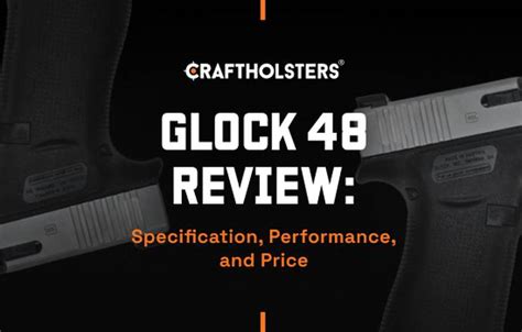 Glock 48 Review Specification Performance And Price Craft Holsters