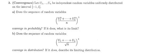 Solved 3 Convergence Let U1un Be Independent Random