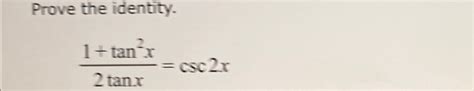 Solved Prove The Identity 1 Tan2x2tanx Csc2x