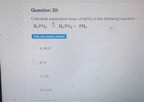 Question 20 Calculate Equivalent Mass Of H3 Po3 In The Following Reacti